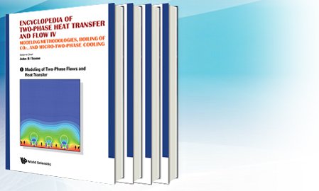 Encyclopedia of Two-Phase Heat Transfer and Flow Sets I to IV